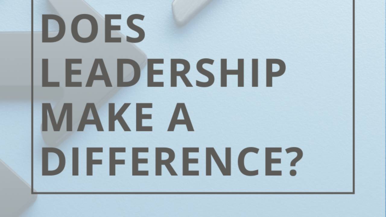 Does Leadership Make a Difference?