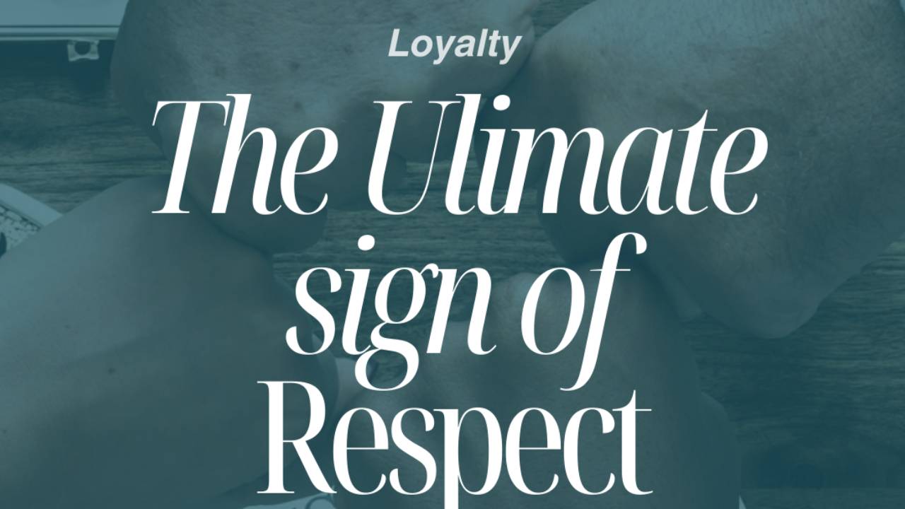 Loyalty Is Respect | The Ultimate Form