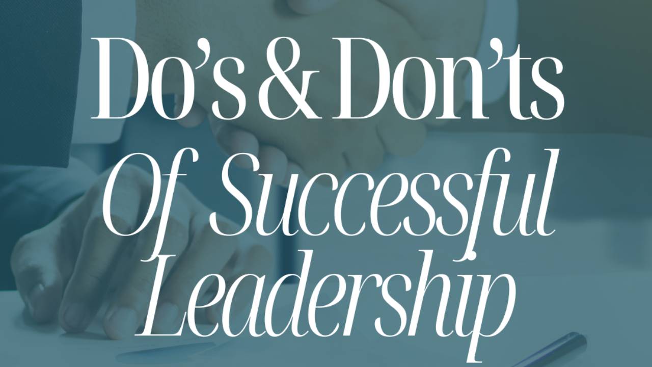 10 Do's and Dont's to Successful Leadership
