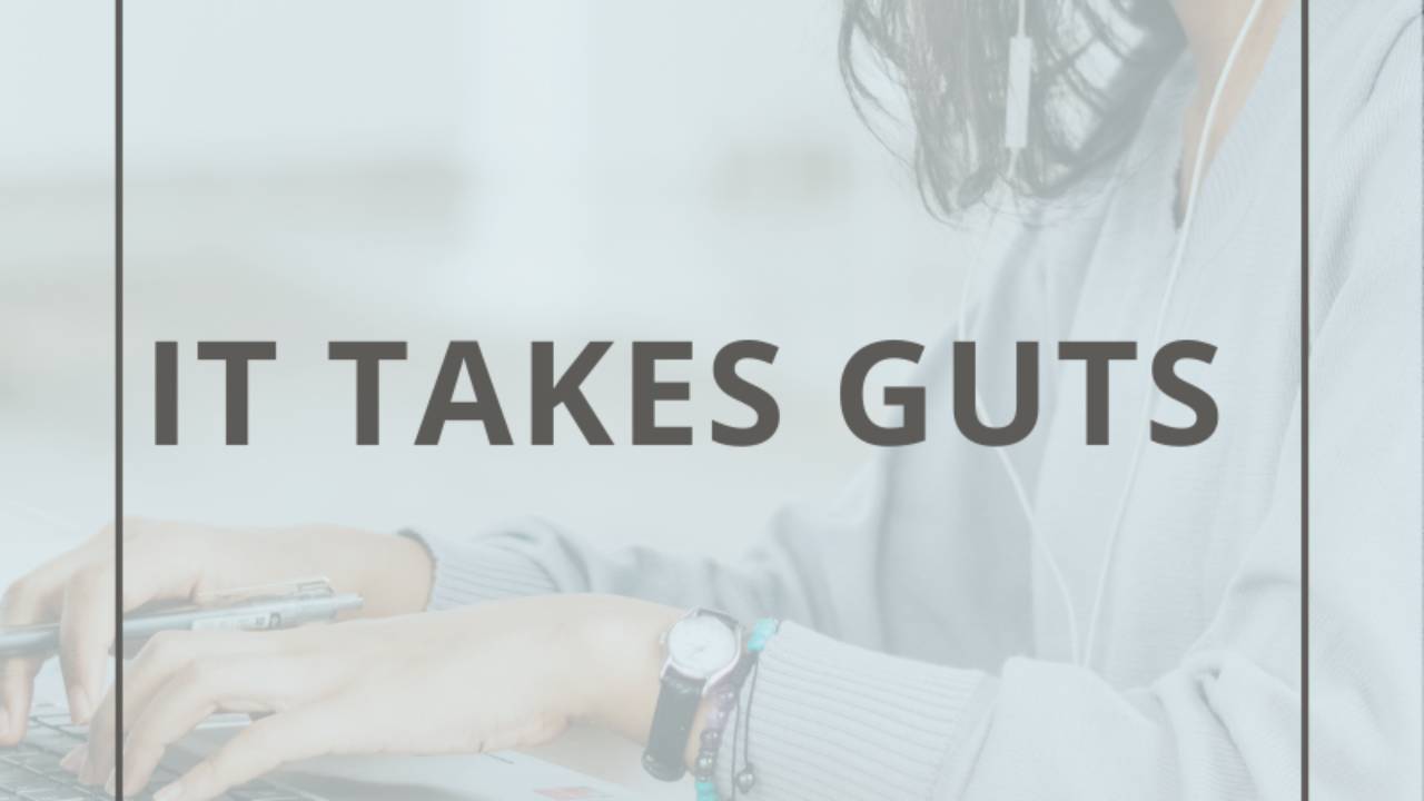 It Takes Guts