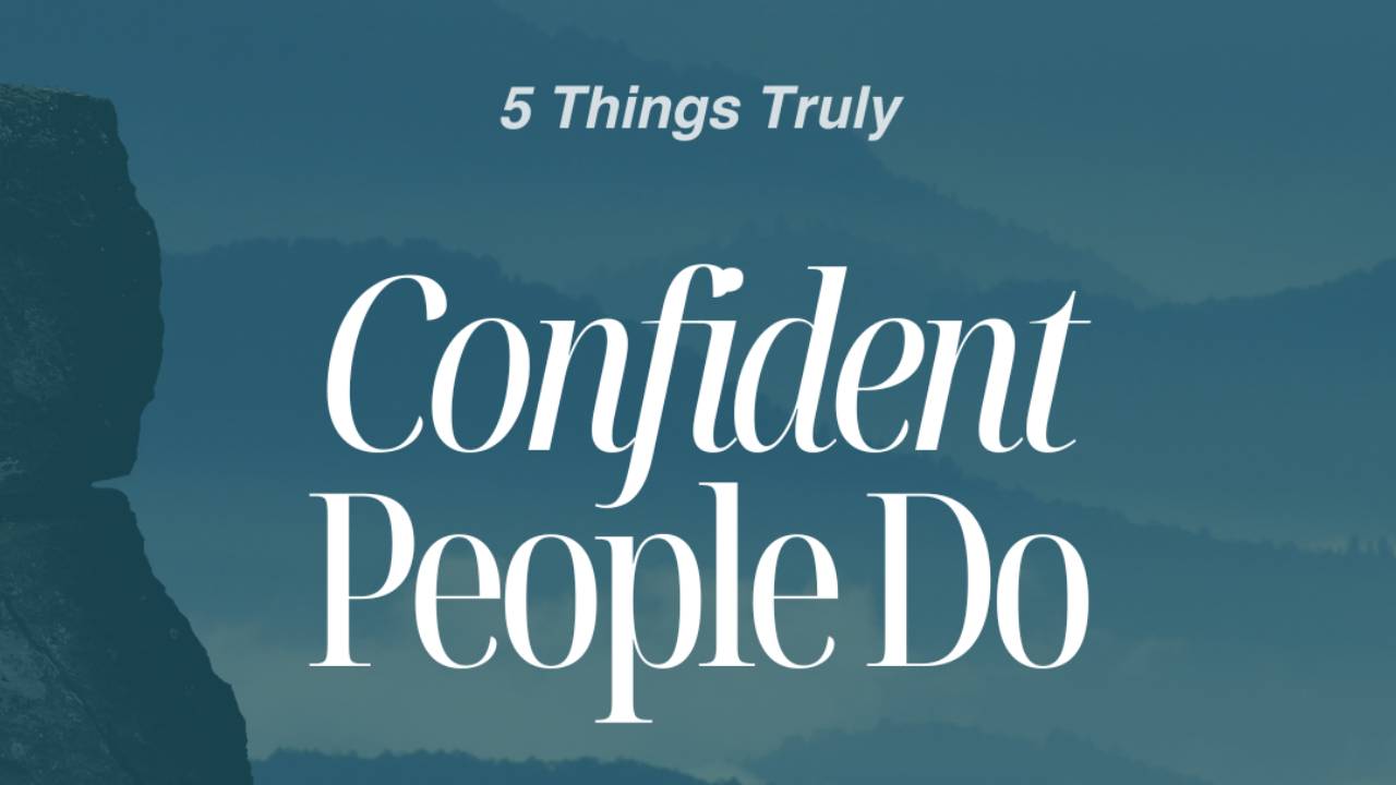 5 Things Truly Confident People Do