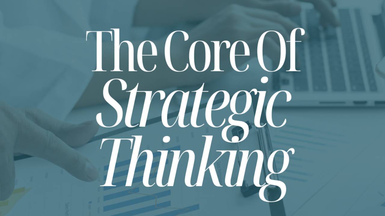 The Core of Strategic Thinking