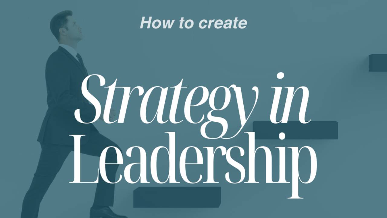 Creating Strategy in Leadership