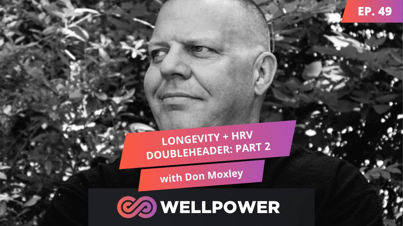 Episode 49: Longevity + HRV Doubleheader: Part 2 with Don Moxley