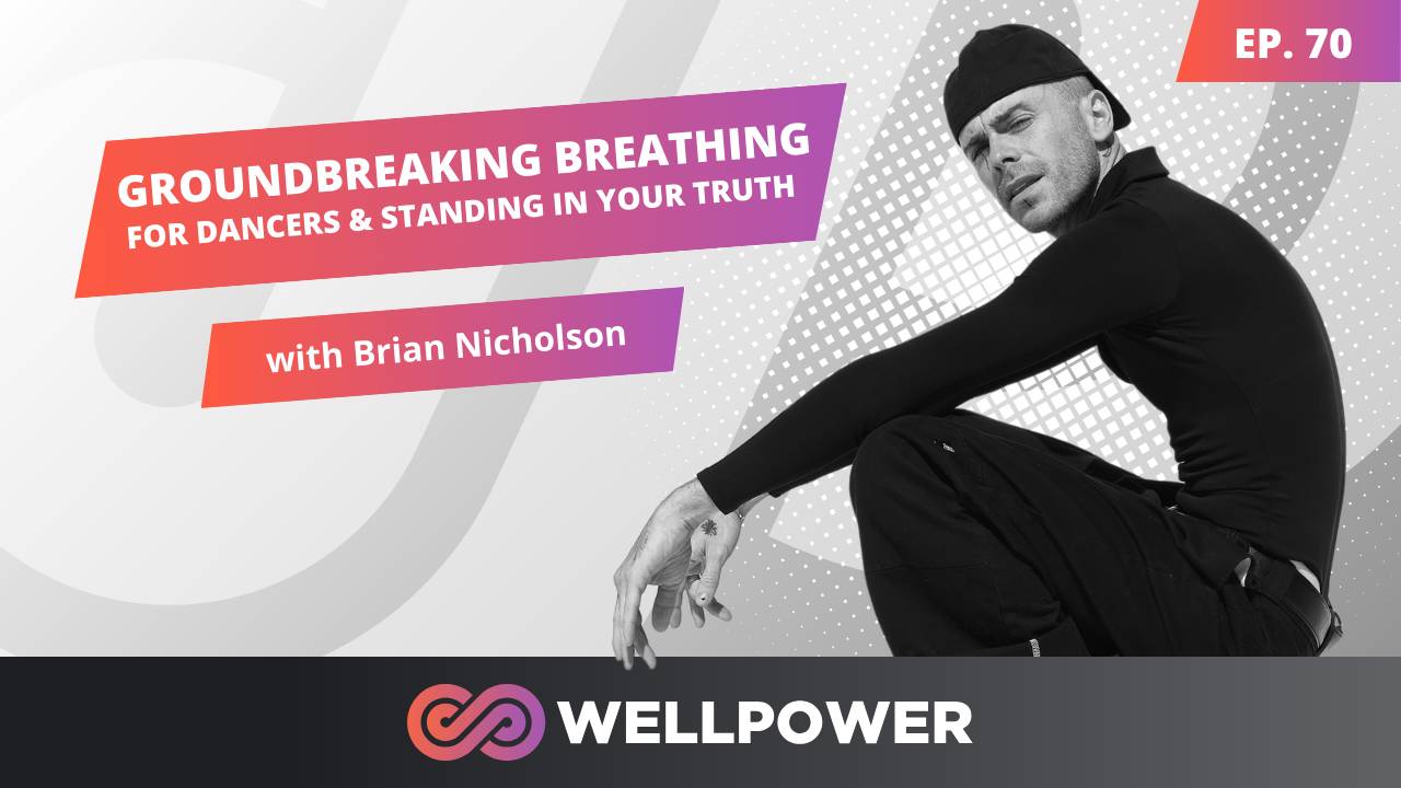 Episode 70: DANCER'S BREATH AND TRUTH with BRIAN NICHOLSON