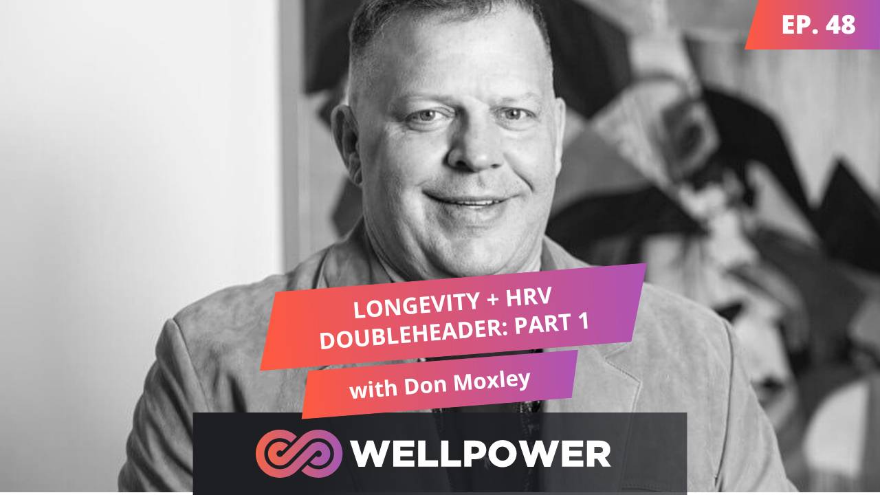 Episode 48: Longevity + HRV Doubleheader: Part 1 with Don Moxley