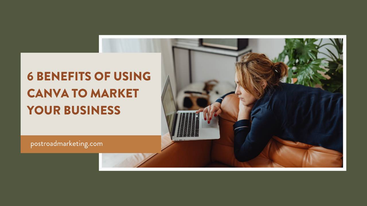 6 Benefits of Using Canva to Market Your Business