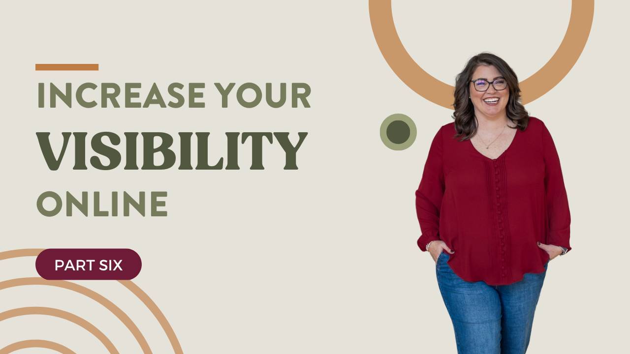 Increase Your Visibility Online- Part Six