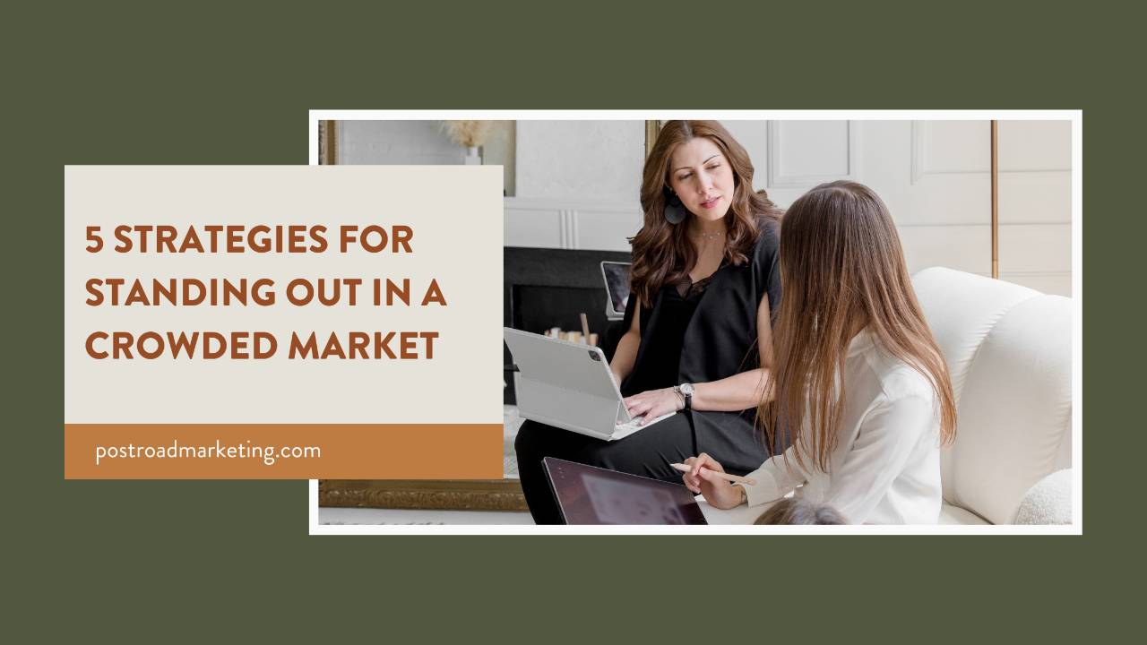 5 Strategies for Standing Out in a Crowded Market