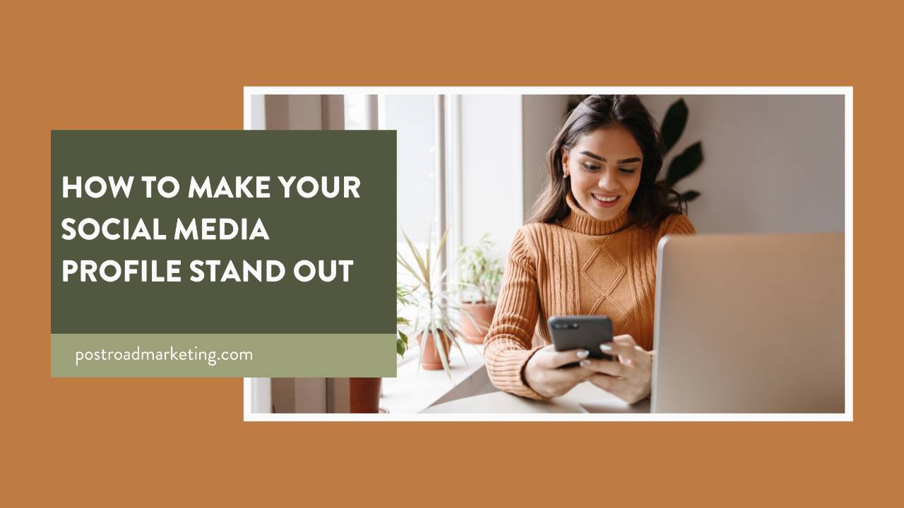 How To Make Your Social Media Profile Stand Out