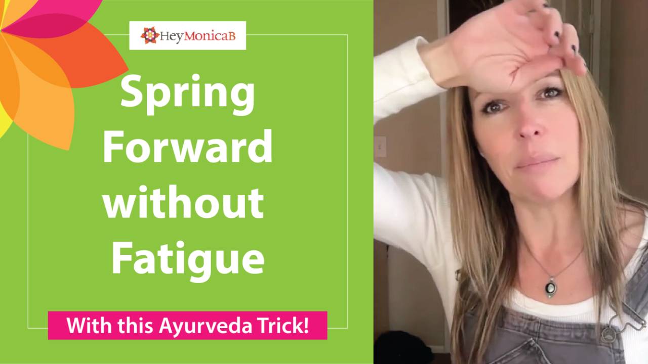 Spring Forward without Fatigue — with this Ayurveda Trick!