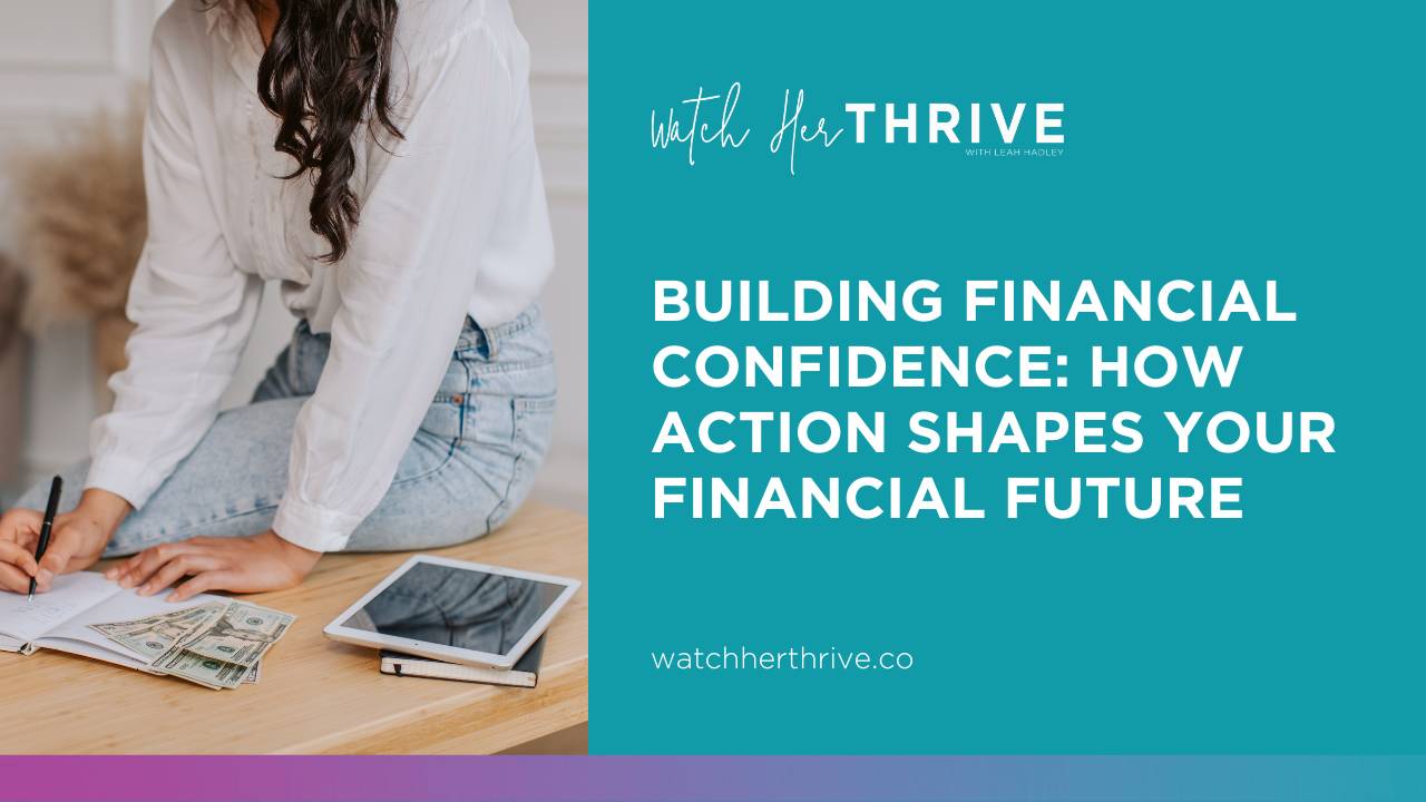 Building Financial Confidence: How Action Shapes Your Financial Future