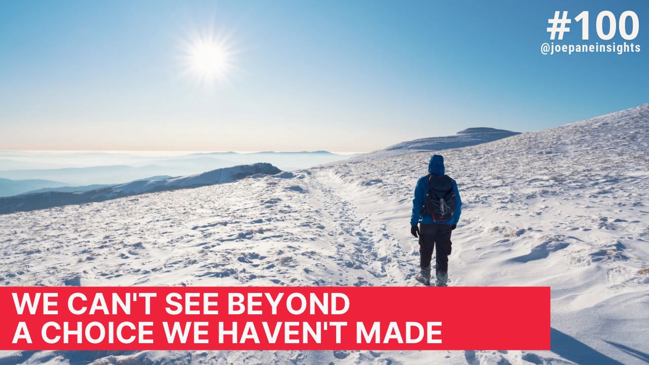 We Can’t See Beyond A Choice We Have Not Made