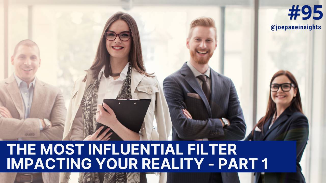 The Most Influential Filter Impacting Your Reality
