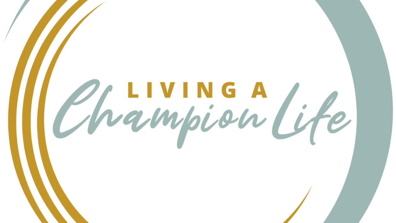 Living a Champion Life