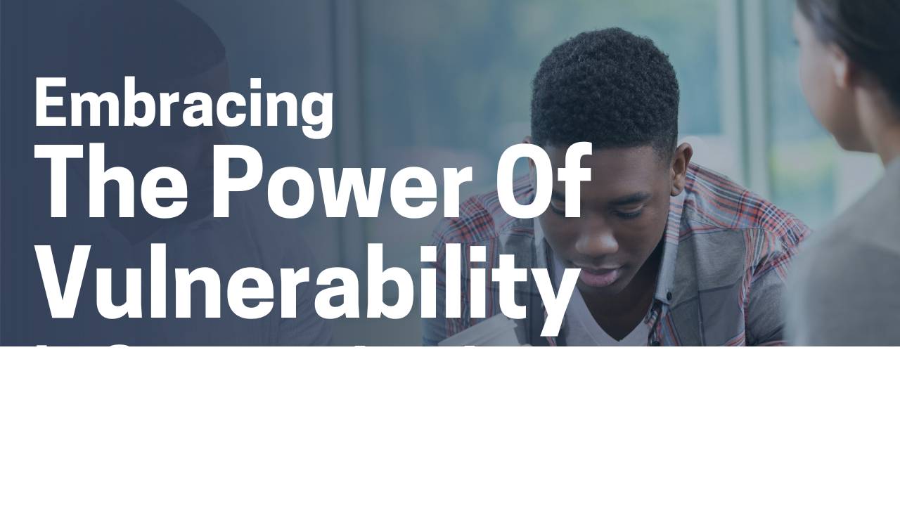 Embracing The Power Of Vulnerability In Communication