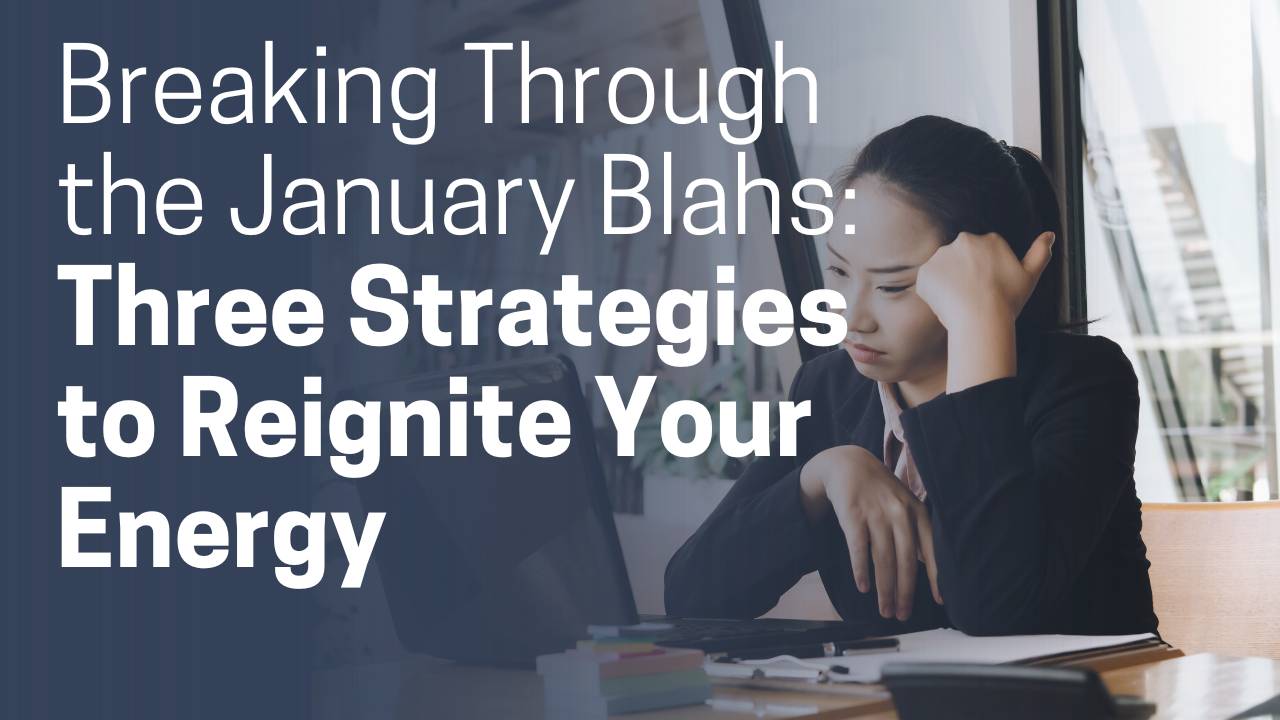 Breaking Through the January Blahs