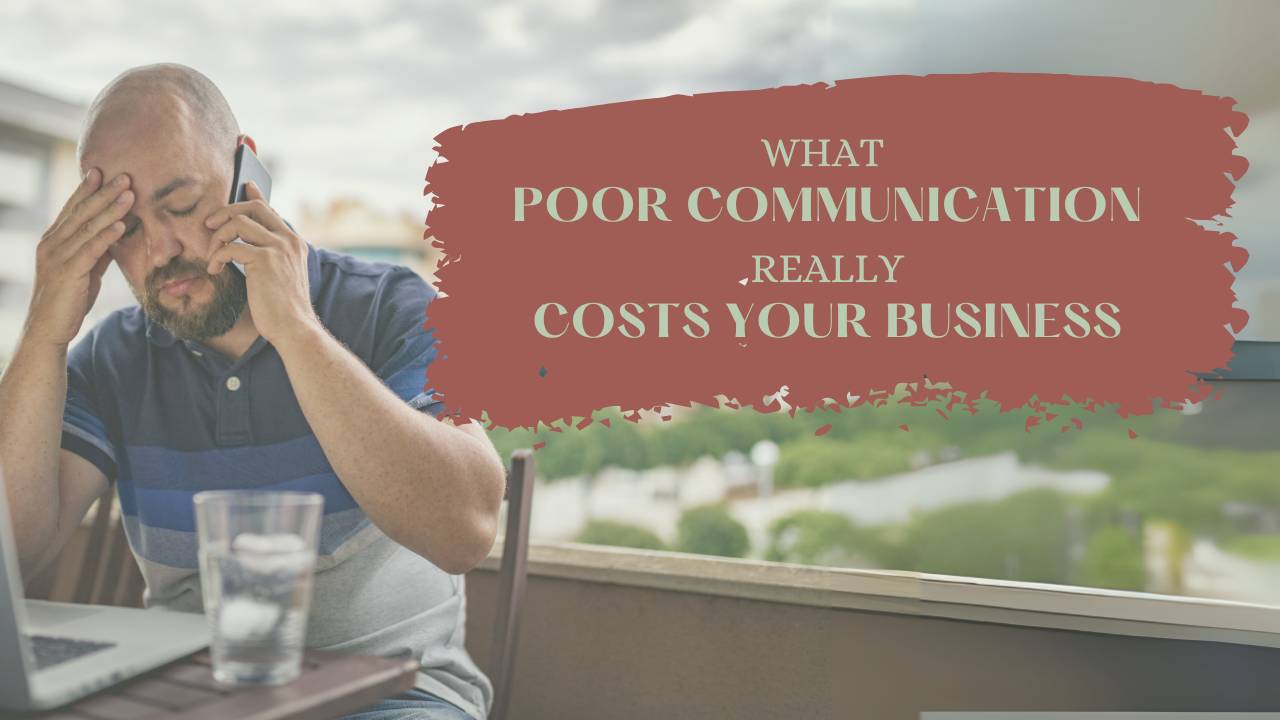 What Poor Communication Really Costs Your Business