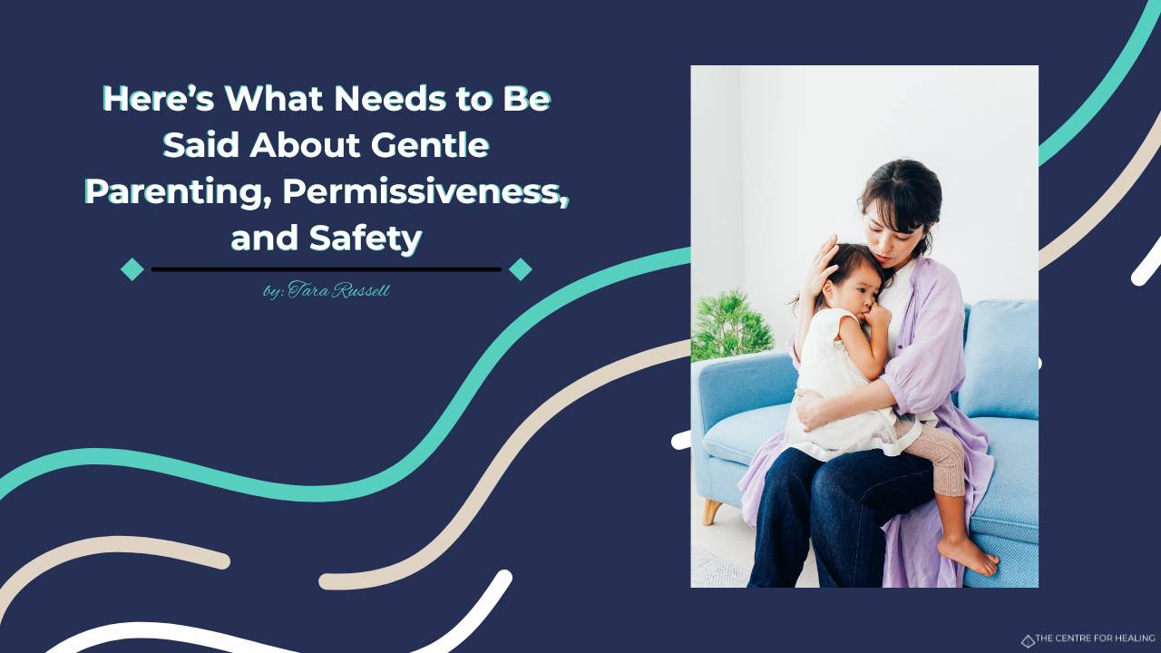 Here’s What Needs to Be Said About Gentle Parenting