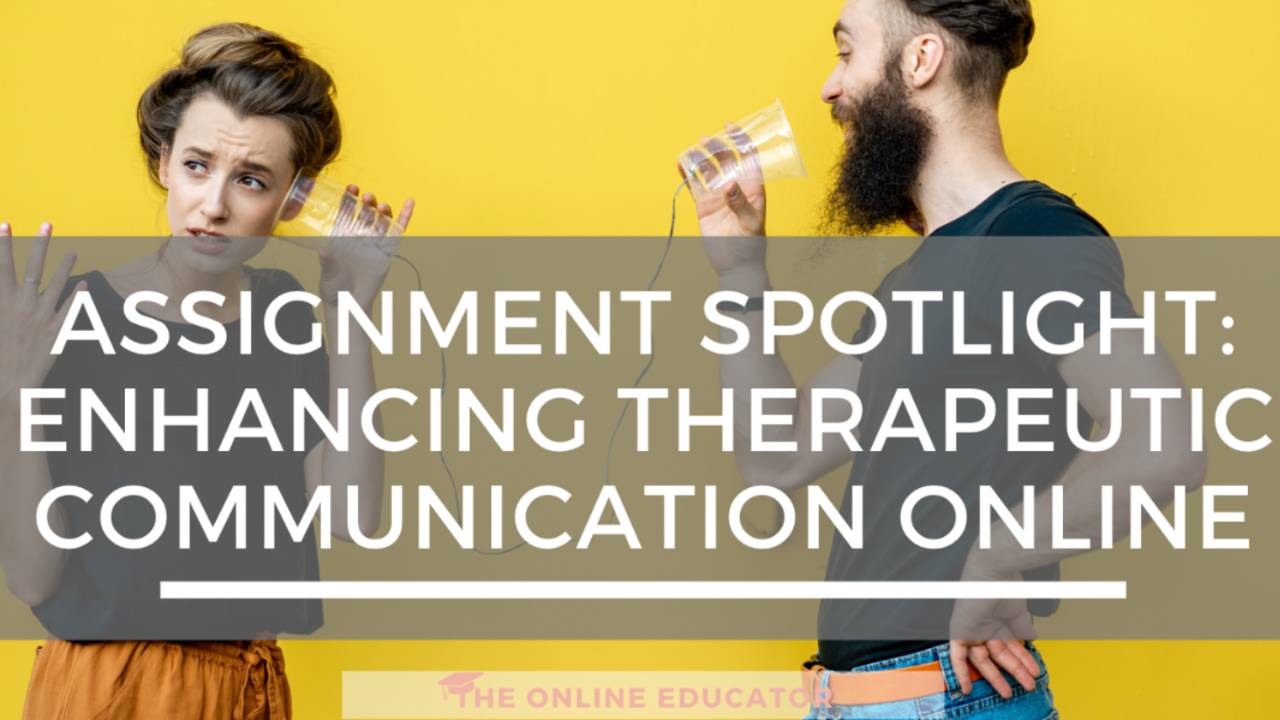 Assignment Spotlight: Enhancing Therapeutic Communication Online