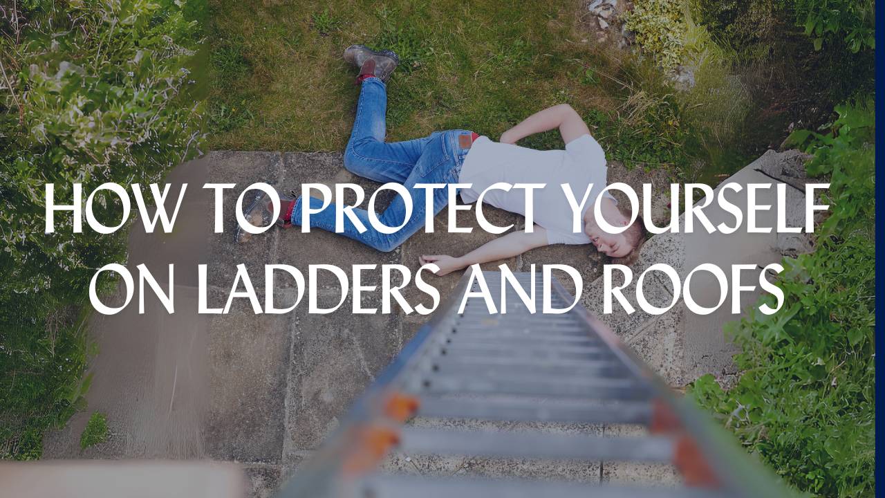 How to Protect Yourself on Ladders and Roofs