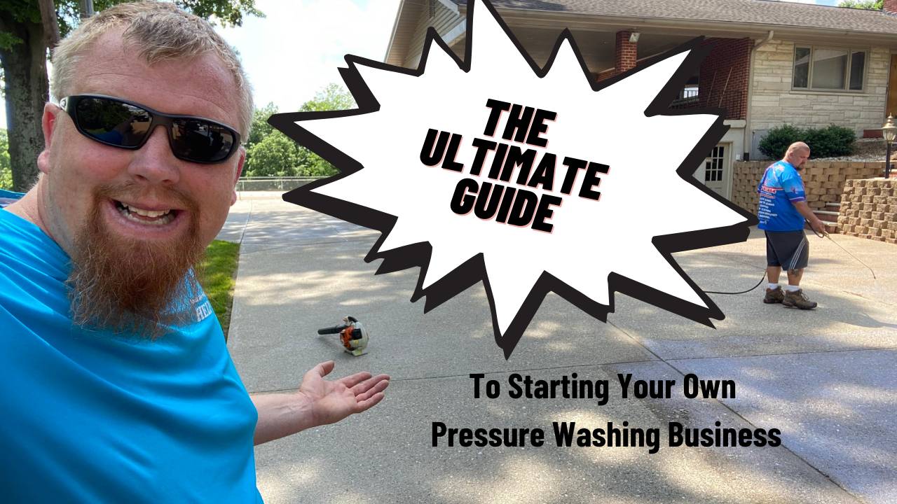 The Ultimate Guide To Starting Your Own Pressure Washing Business