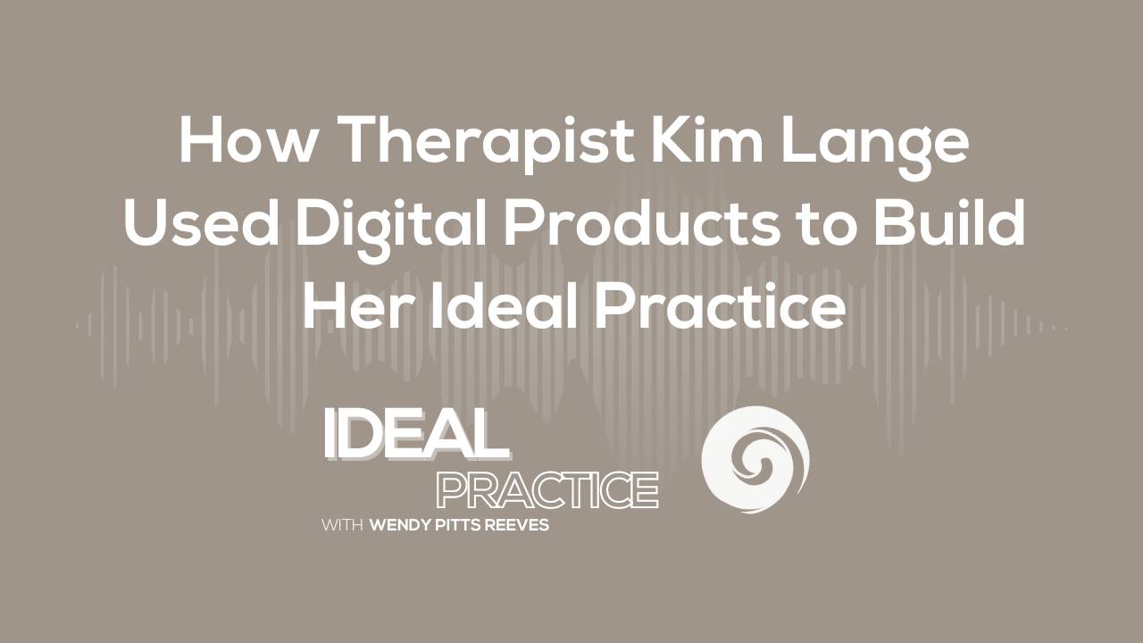 How Therapist Kim Lange Used Digital Products to Build Her Practice