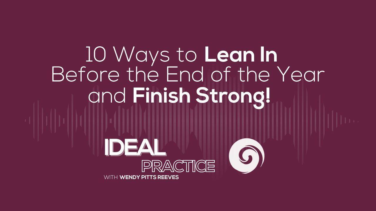 10 Ways to Lean In Before the End of the Year and Finish Strong!