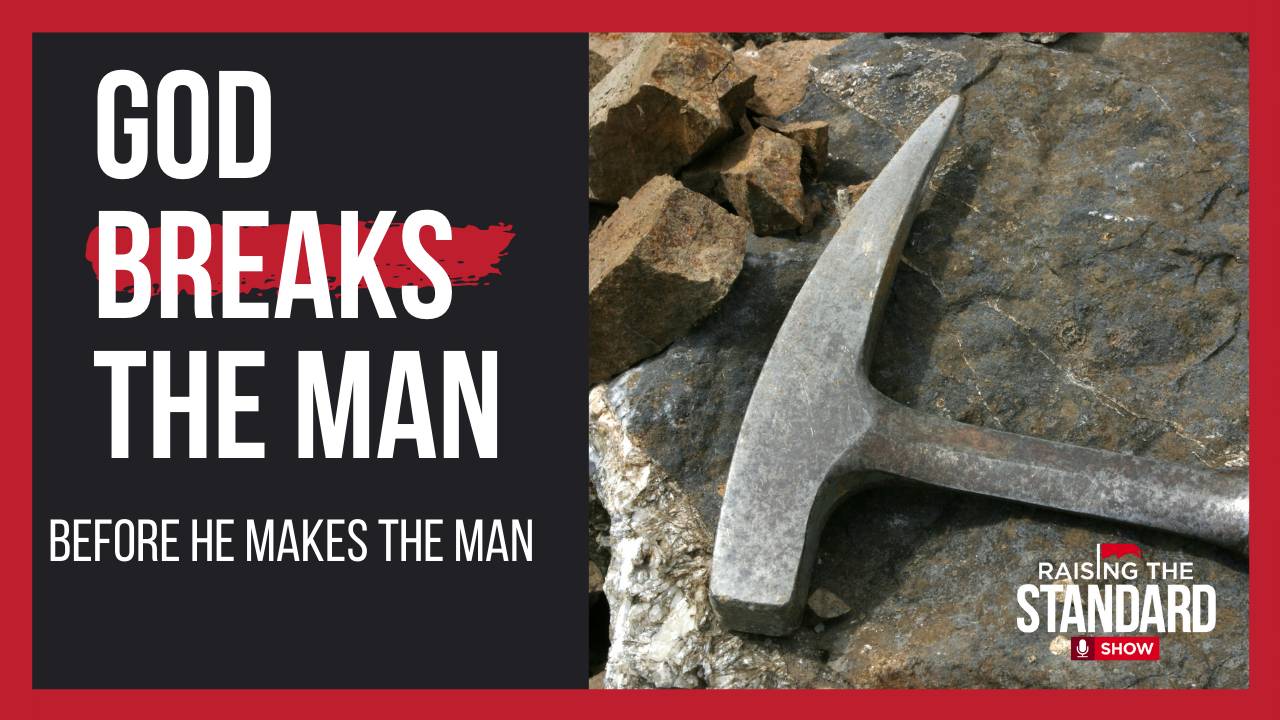 Suffering: God Breaks the Man to Make the Man