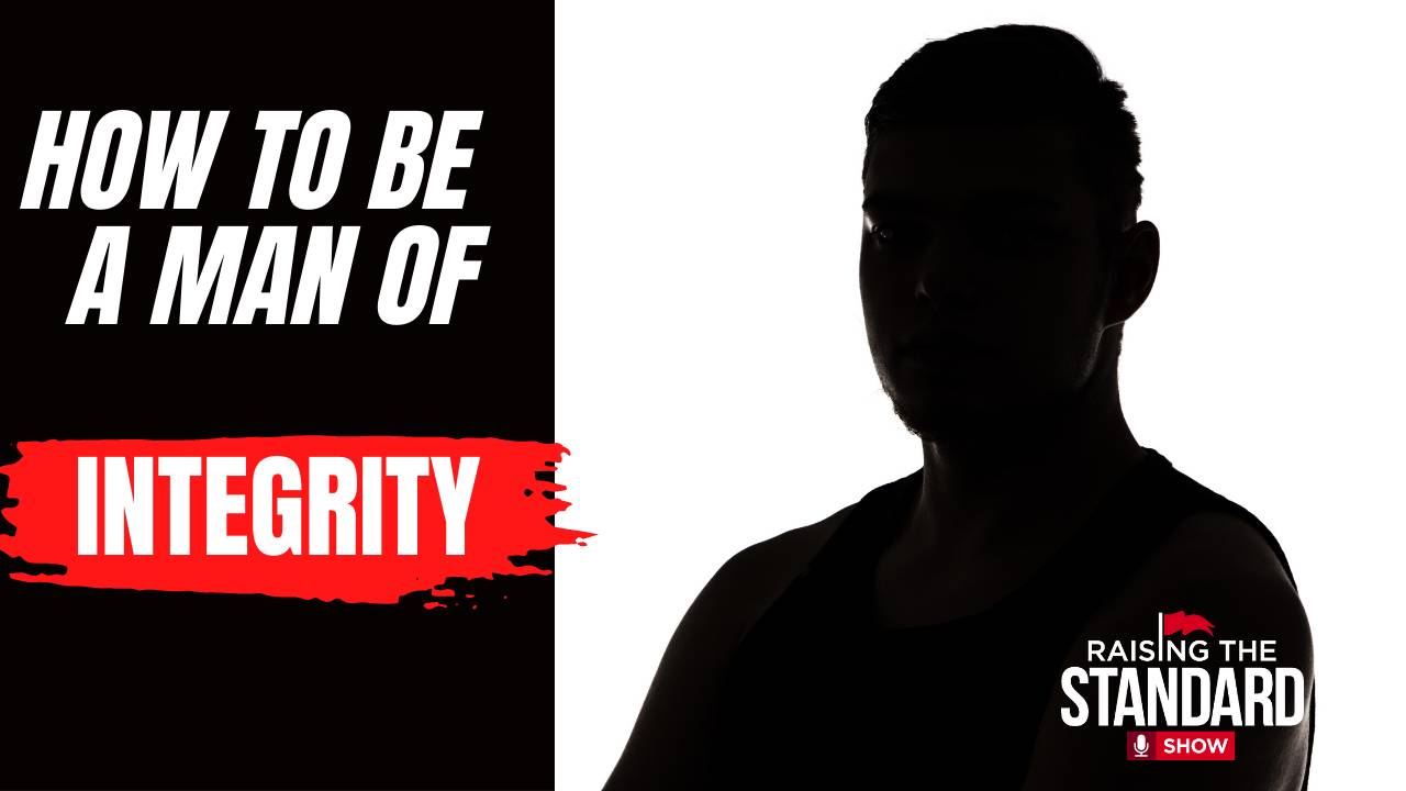 Embrace Your New Identity by Being a Man of Your Word