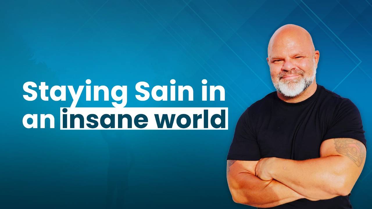 Staying Sane in an insane world