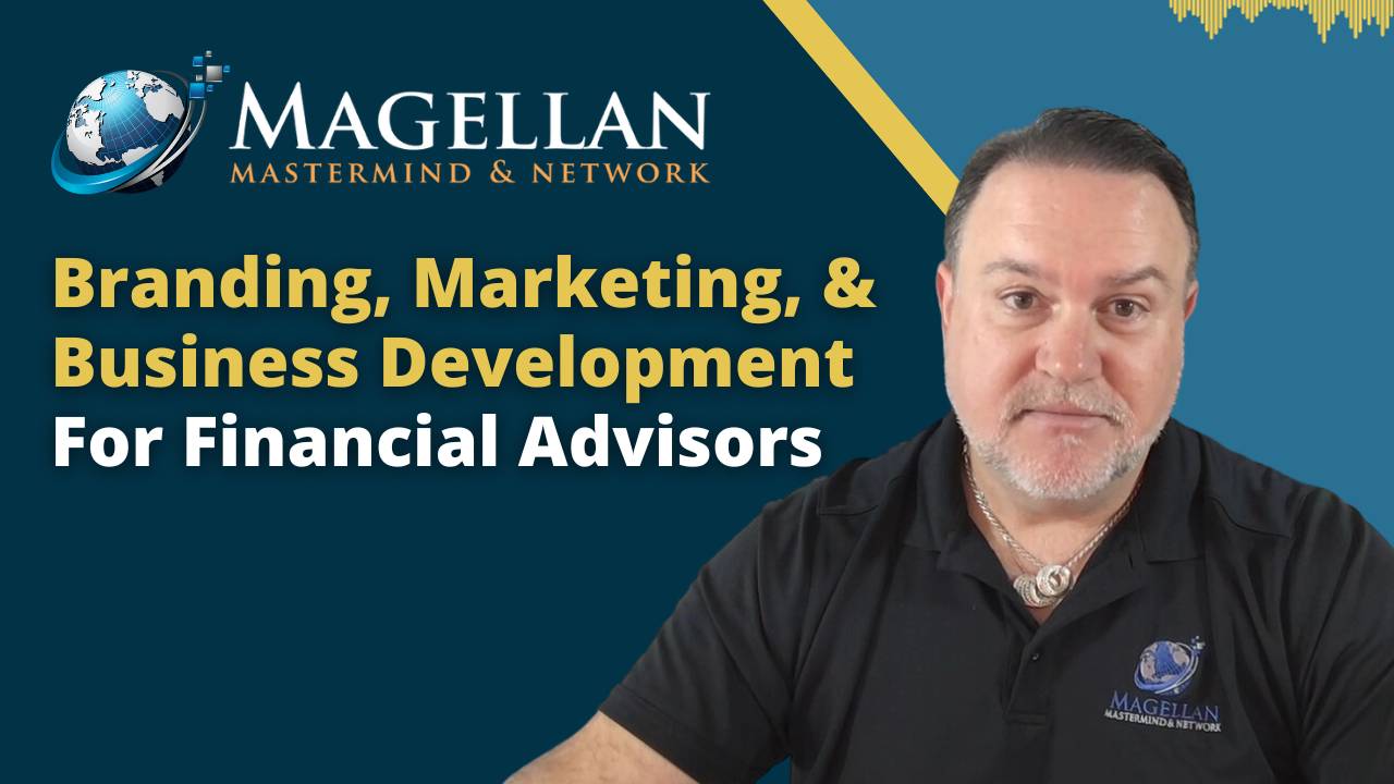 Branding, Marketing, & Business Development For Financial Advisors