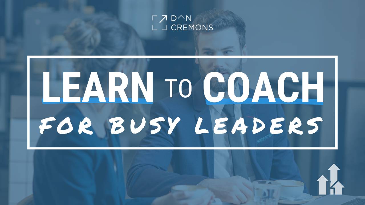 Learn to Coach | For Busy Leaders