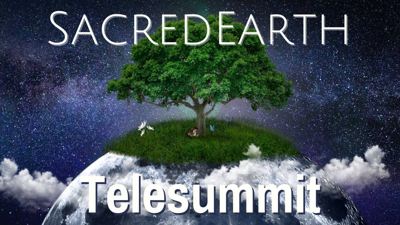Sacred Earth Telesummit