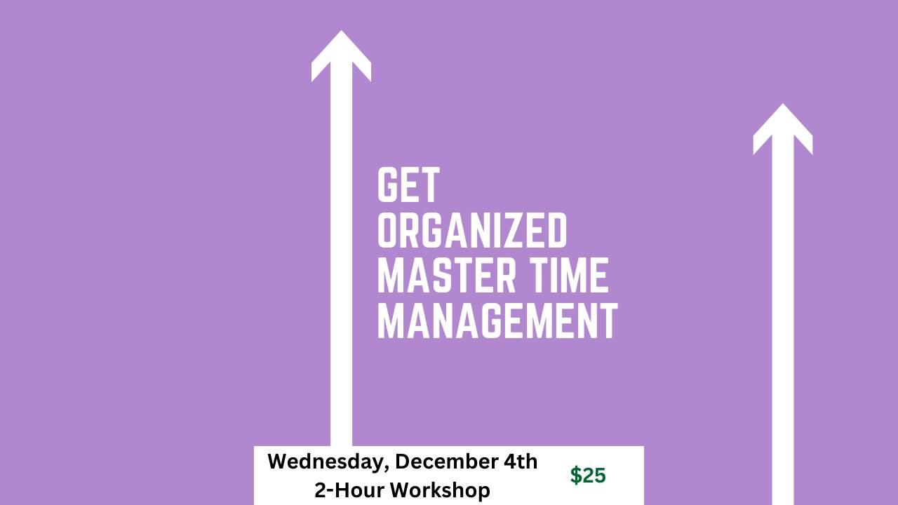 FINALLY Get Organized! & Master Time Management WORKSHOP