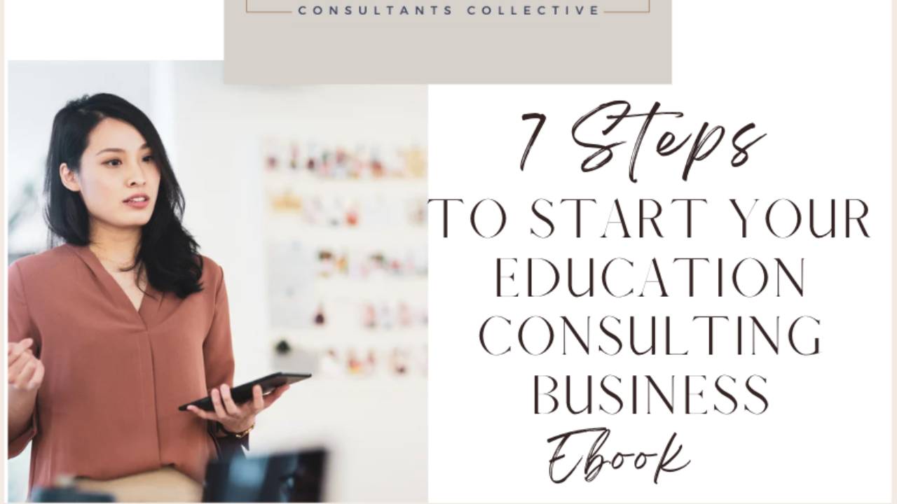 7 Steps to Start Your Education Consulting Business Ebook
