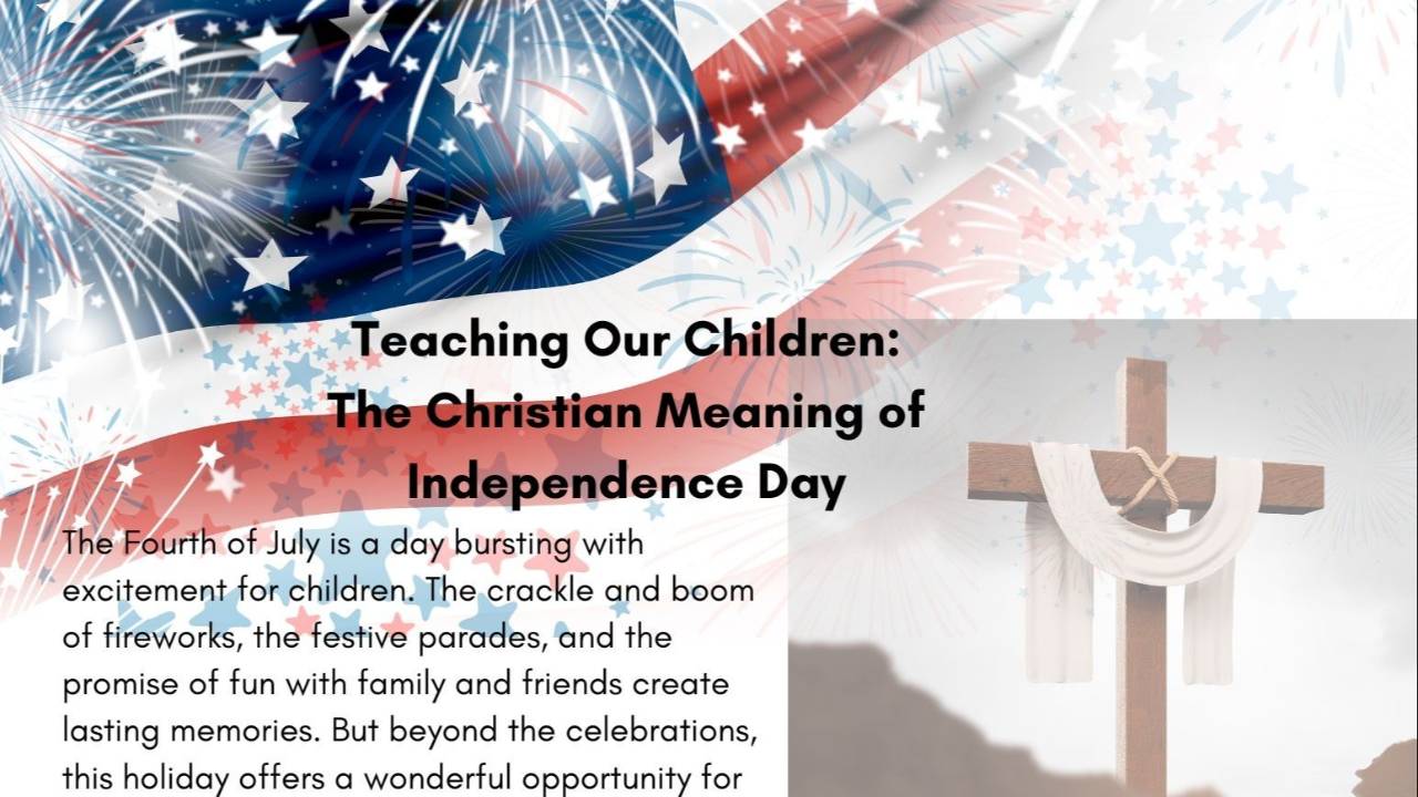 Teaching Our Children: The Christian Meaning of Independence Day