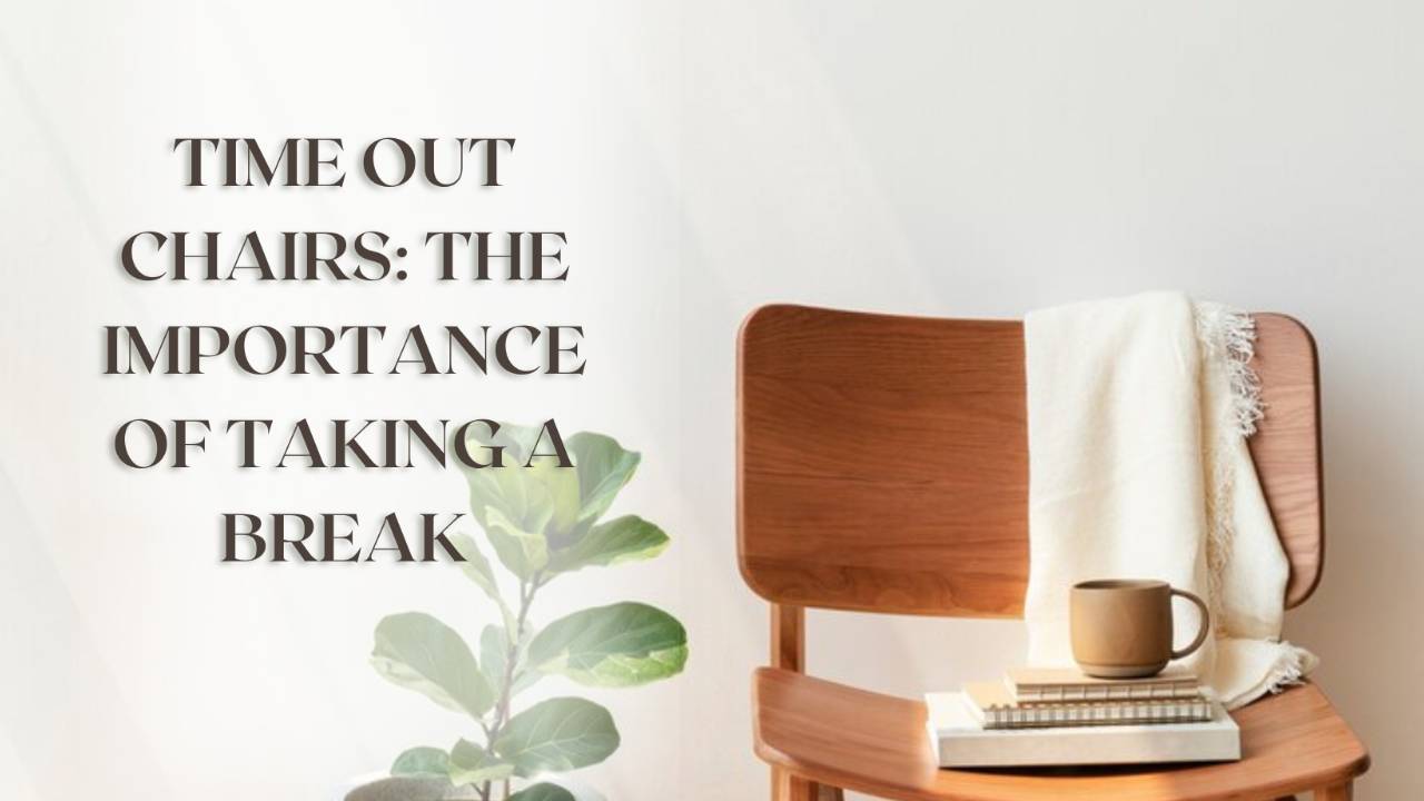 Time Out Chairs: The Importance of Taking a Break
