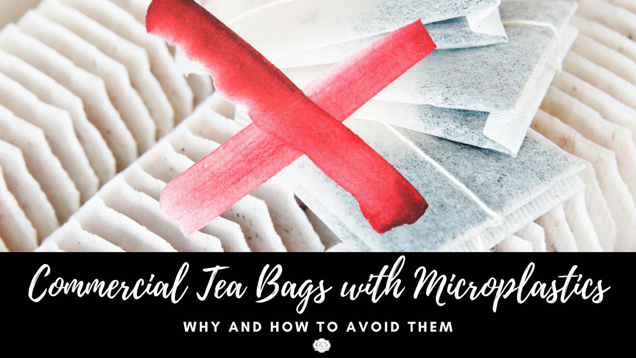 Commercial Tea Bags with Microplastics: Why (and How) to Avoid Them