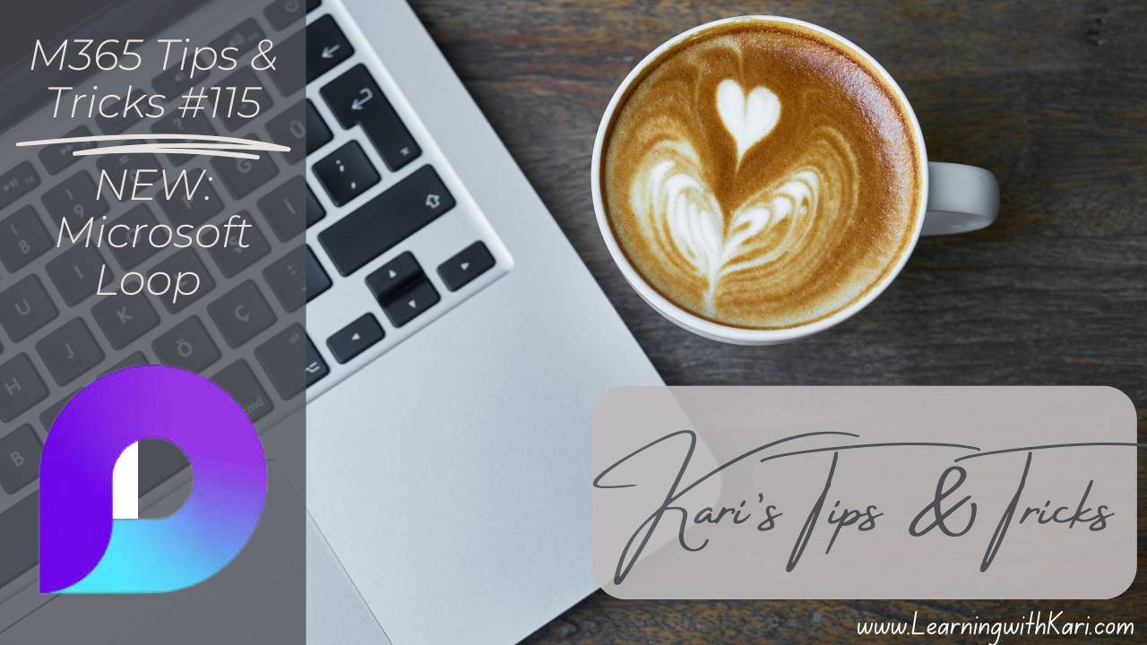 Kari’s Tips & Tricks #115: Loop vs OneNote—What’s the Difference?