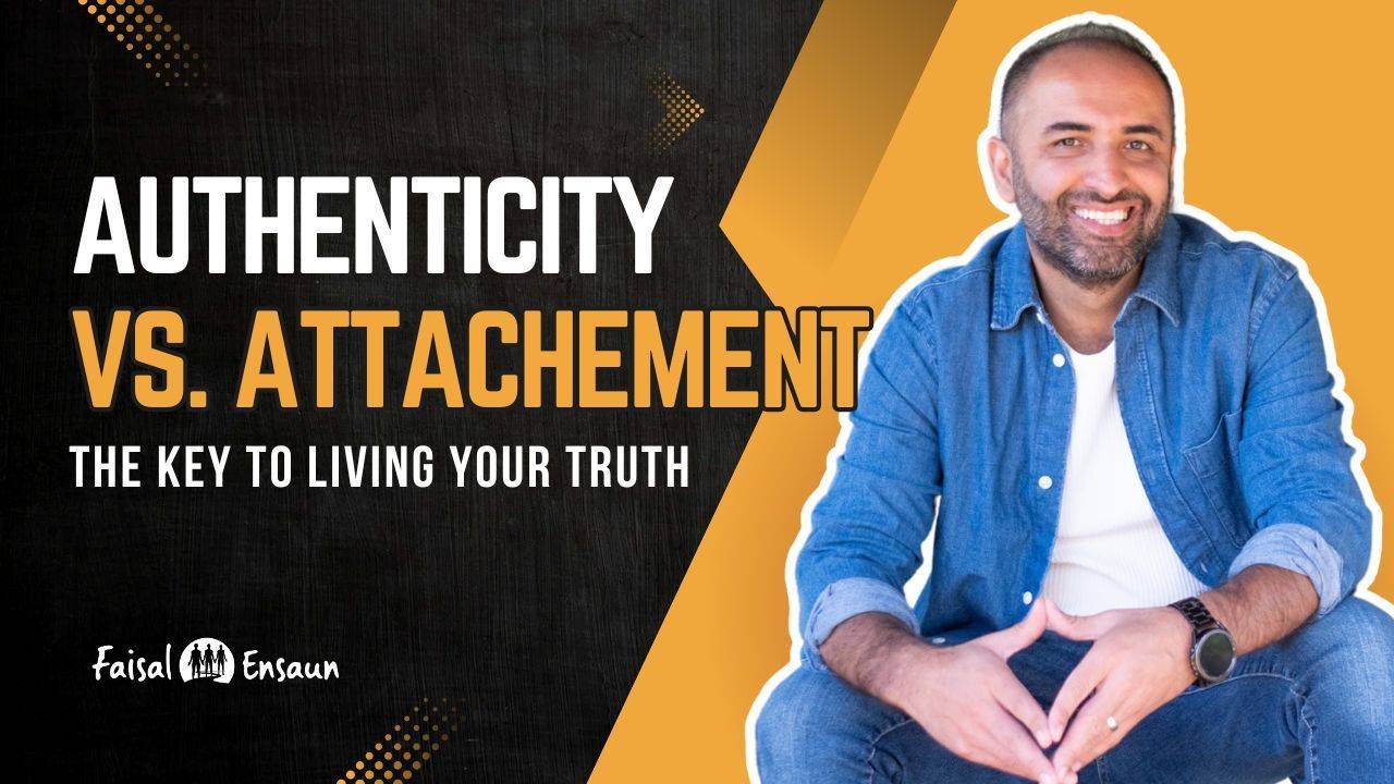 Authenticity vs. Attachment: The Key to Living Your Truth