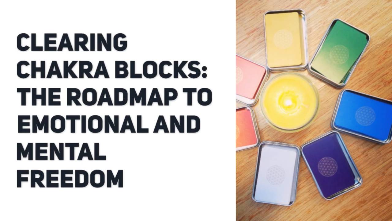Clearing Chakra Blocks: The Roadmap to Emotional and Mental Freedom