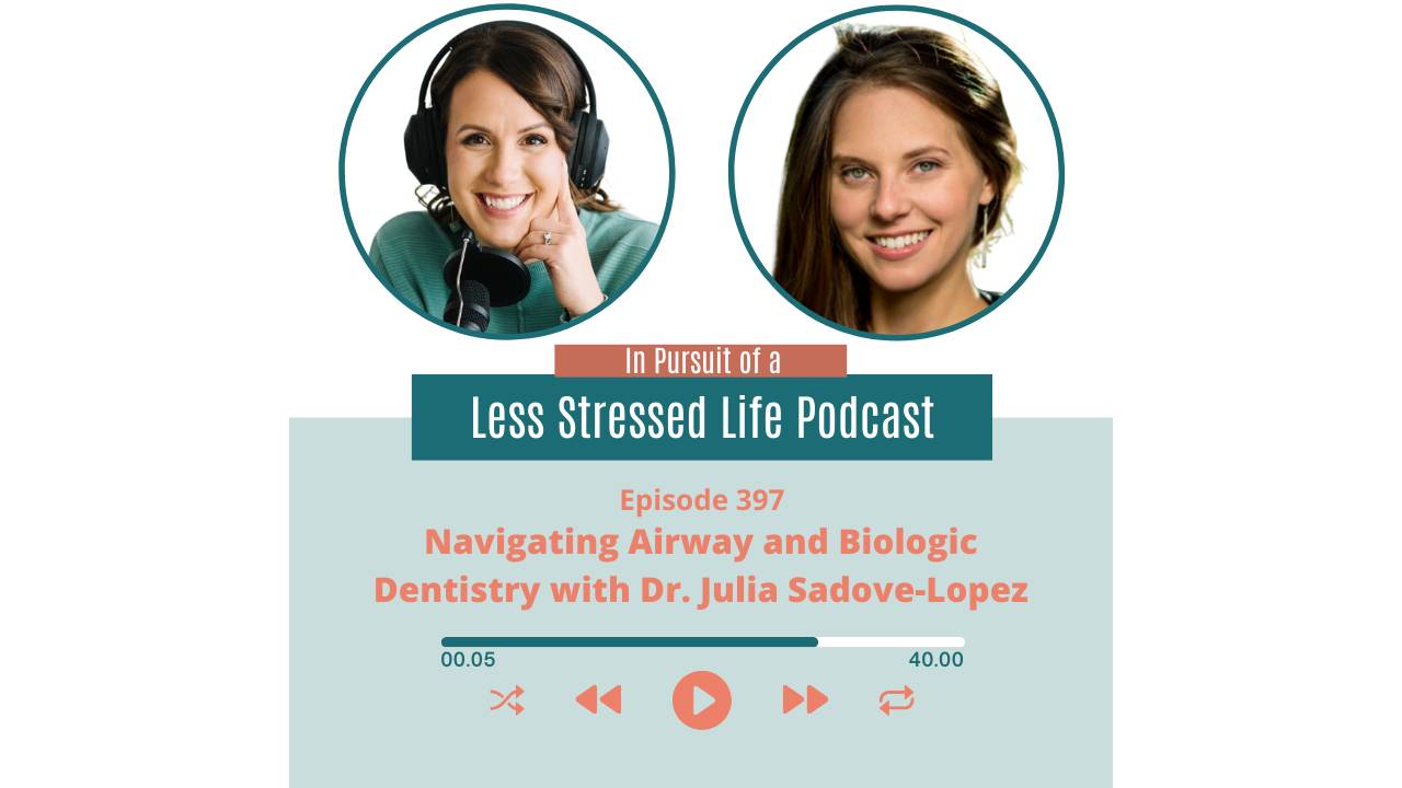 Navigating Airway and Biologic Dentistry with Dr. Julia Sadove-Lopez