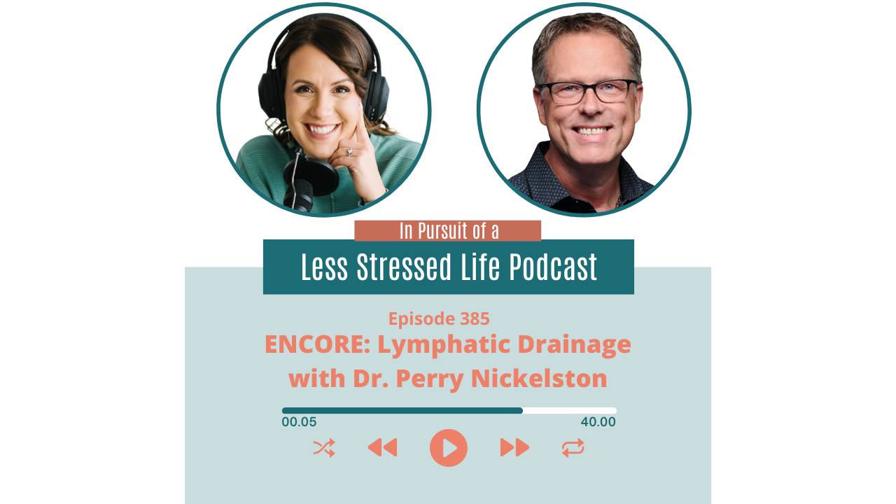 ENCORE: Lymphatic Drainage with Dr. Perry Nickelston