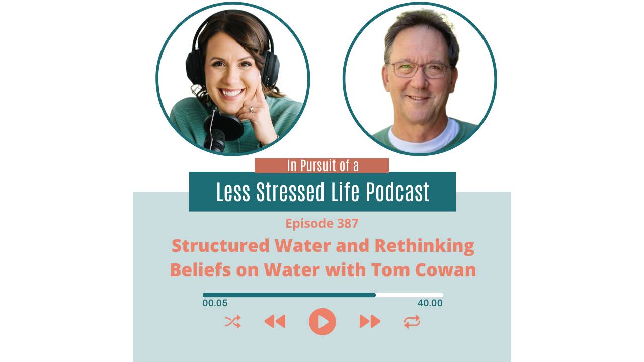 Structured Water and Rethinking Beliefs on Water with Tom Cowan