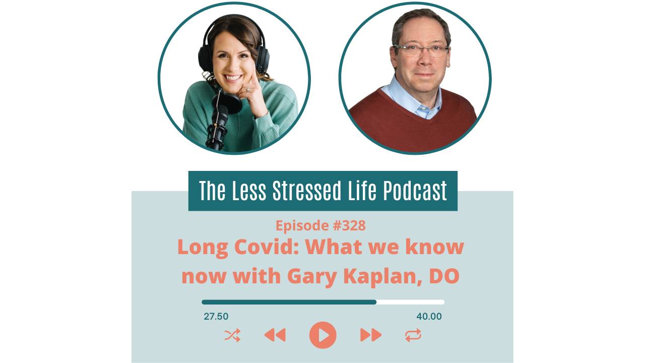 Long Covid: What we know now with Gary Kaplan, DO