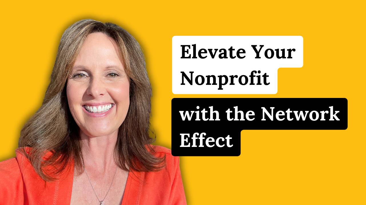 Elevate Your Nonprofit with the Network Effect