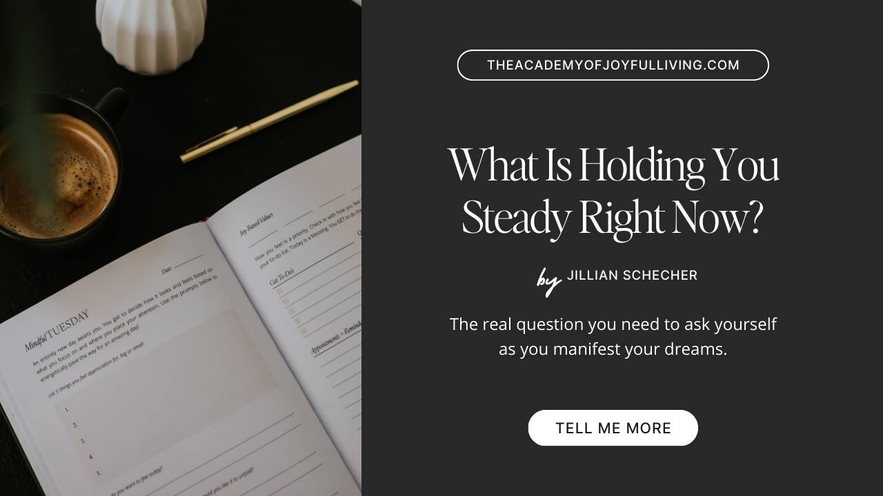 What Is Holding You Steady Right Now?