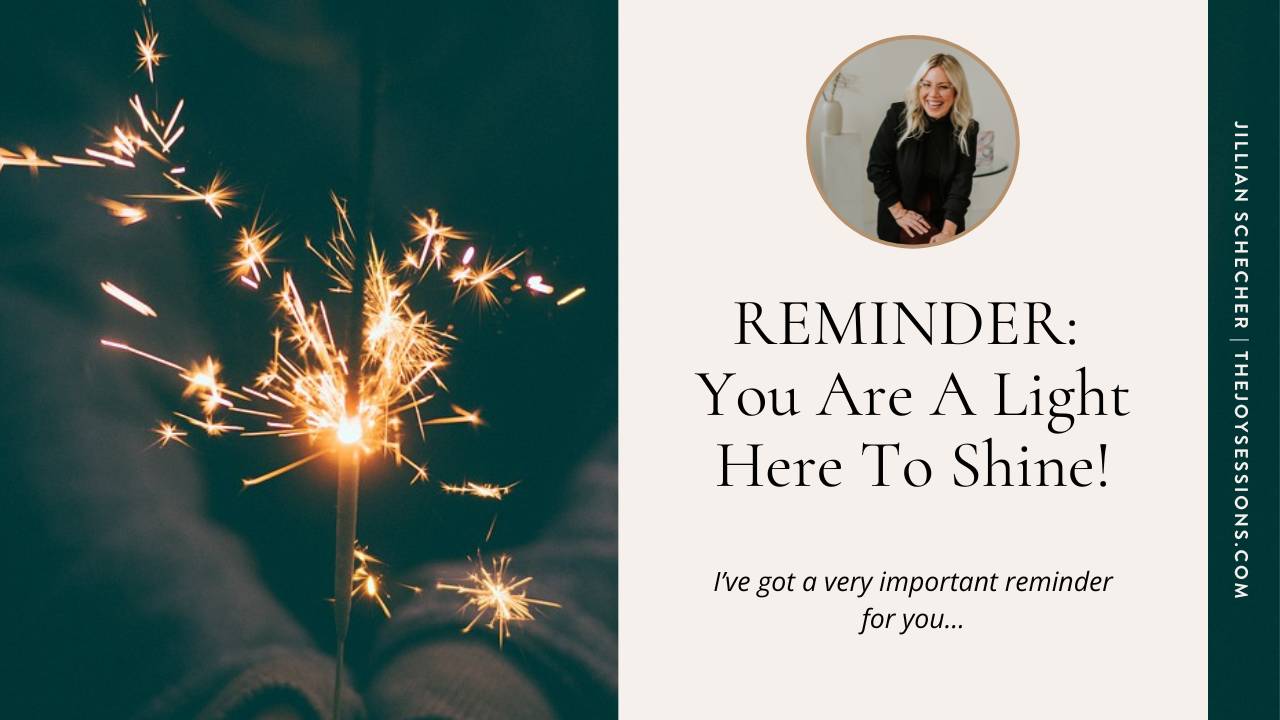 REMINDER: You Are A Light Here To Shine!