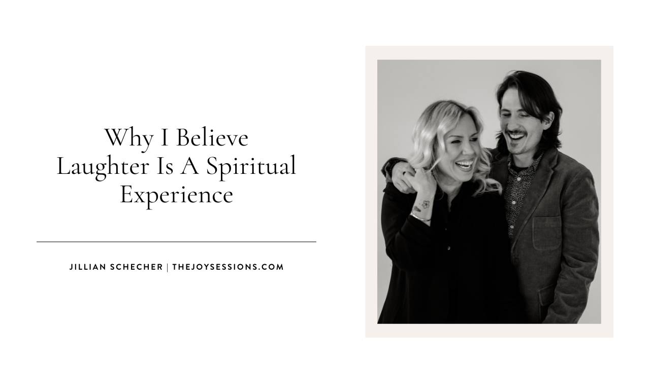 The Joy Of Laughing: Why I Believe Laughter Is A Spiritual Experience